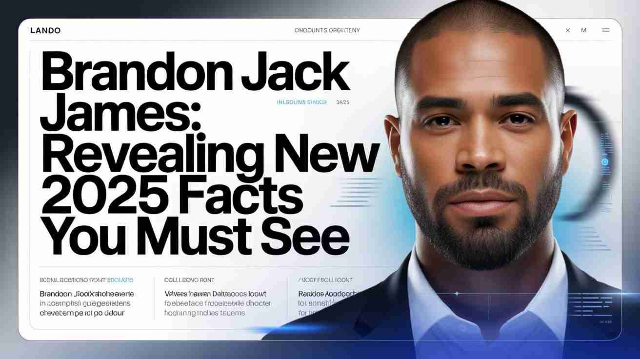 Brandon Jack James: Revealing New 2025 Facts You Must See