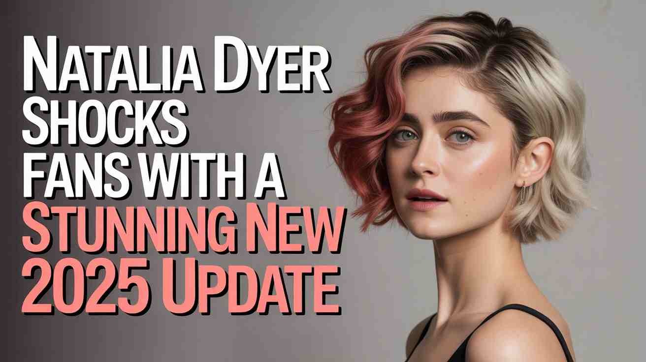 Natalia Dyer Shocks Fans With a Stunning New 2025 Update